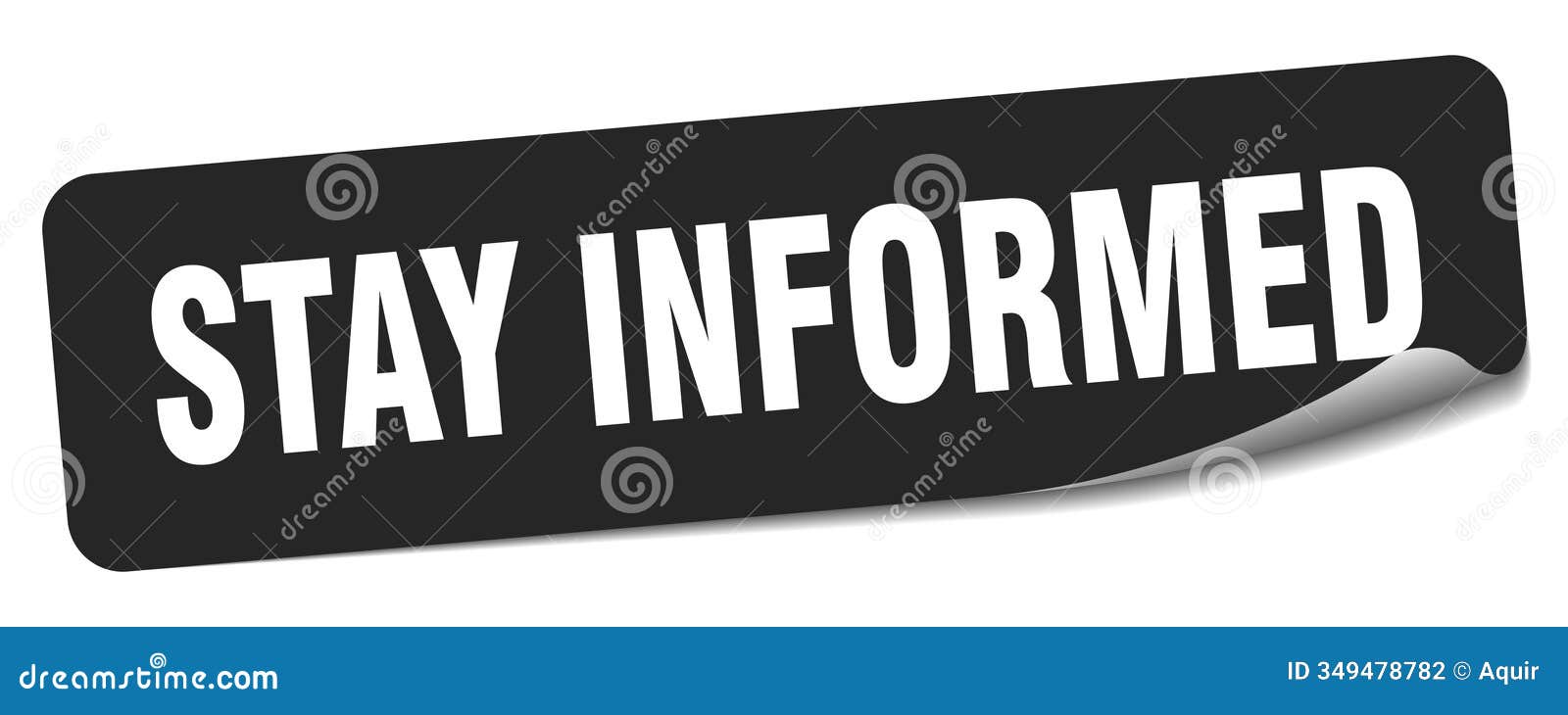 Stay Informed Stamp. Stay Informed Label On Transparent Background ...