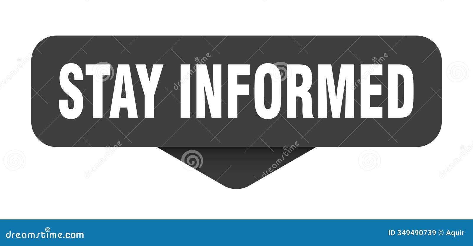 Stay Informed Stamp. Stay Informed Label On Transparent Background ...