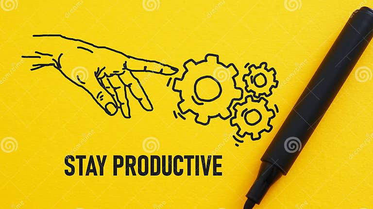Stay Productive is Shown Using the Text and Picture of Hand with Gears ...