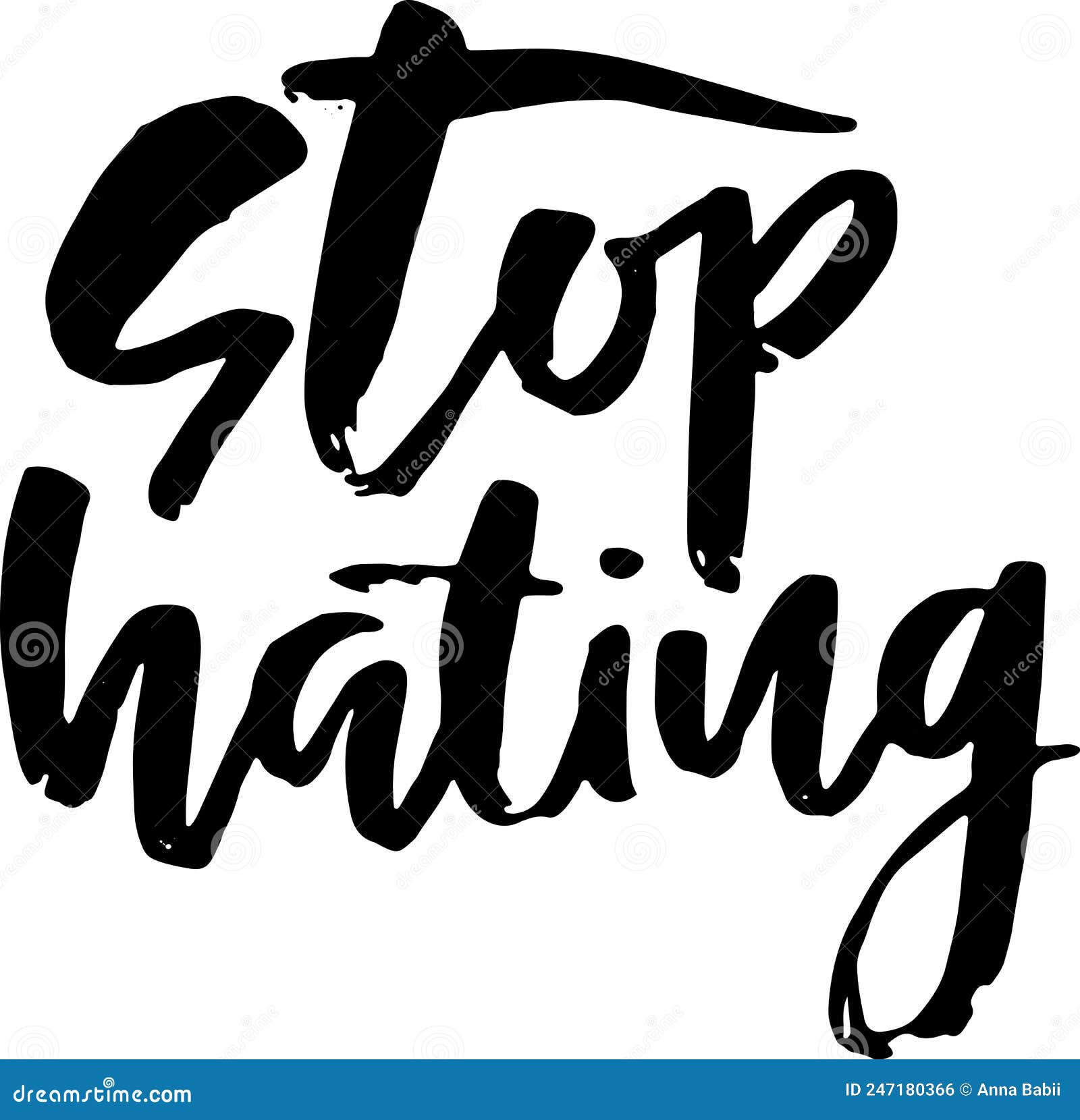 Stop Hating. Hand Drawn Dry Brush Motivational Lettering. Ink ...