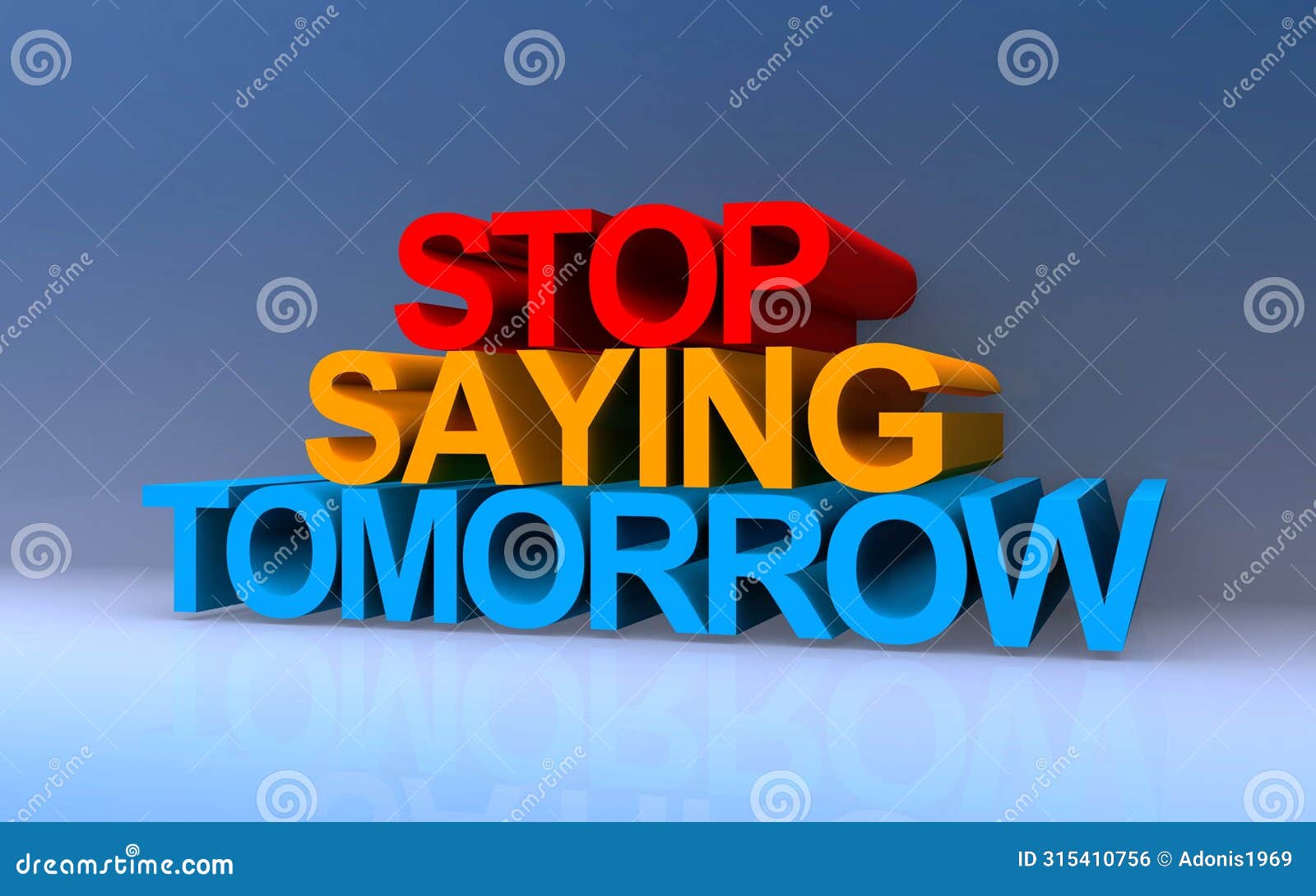 Stop Saying Tomorrow on Blue Stock Photo - Image of improvement, today ...