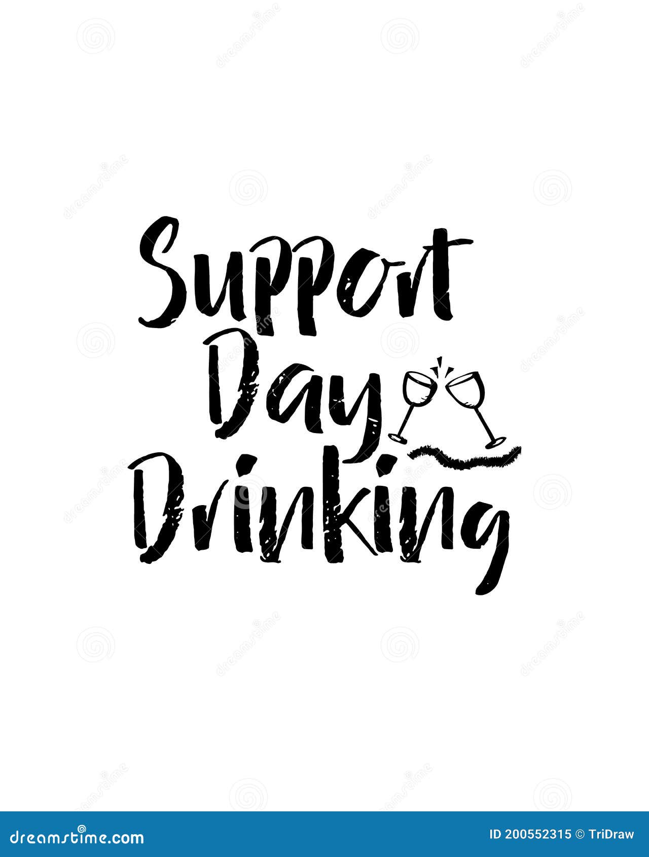 Support Day Drinking. Hand Drawn Typography Poster Design Stock Vector ...
