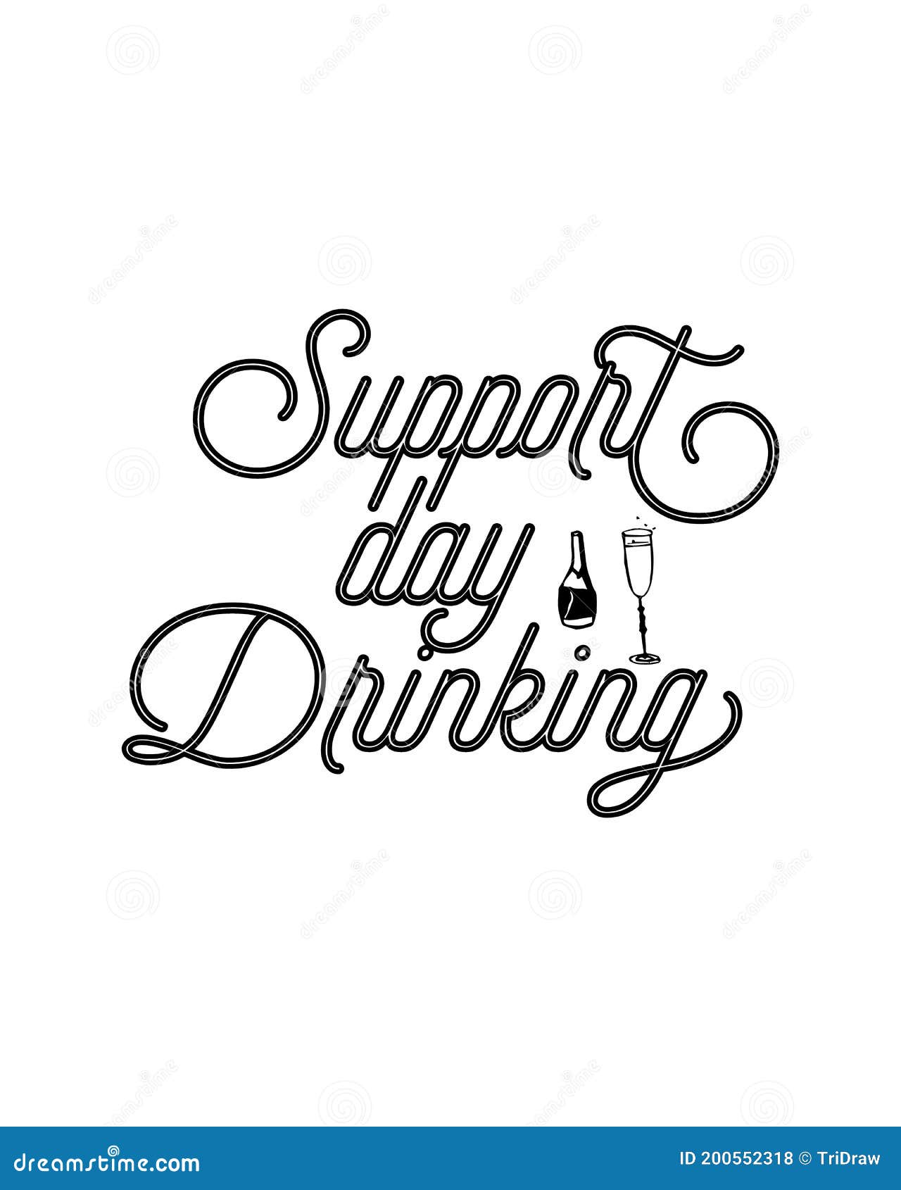 Support Day Drinking. Hand Drawn Typography Poster Design Stock Vector ...