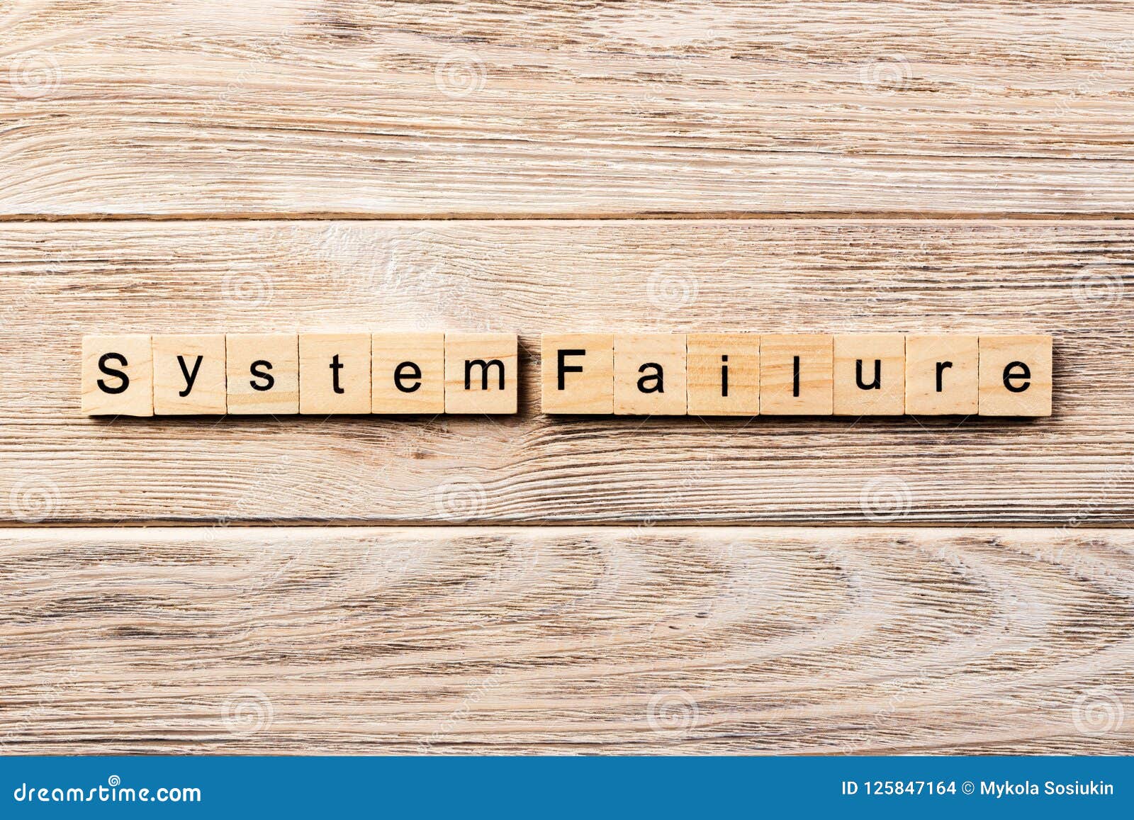 System Failure Word Written On Wood Block. System Failure Text On Table ...