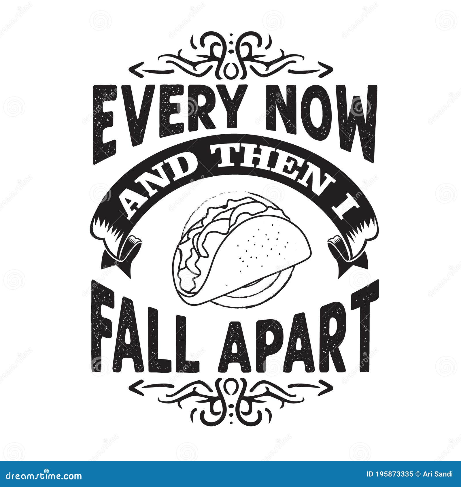 Tacos Quote and Saying Good for Poster. Every Now and Then I Fall Apart ... Tacos Quote and Saying Good for Poster. Every Now and Then I Fall Apart ...