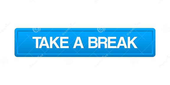 Take a break button stock illustration. Illustration of concept - 121869341