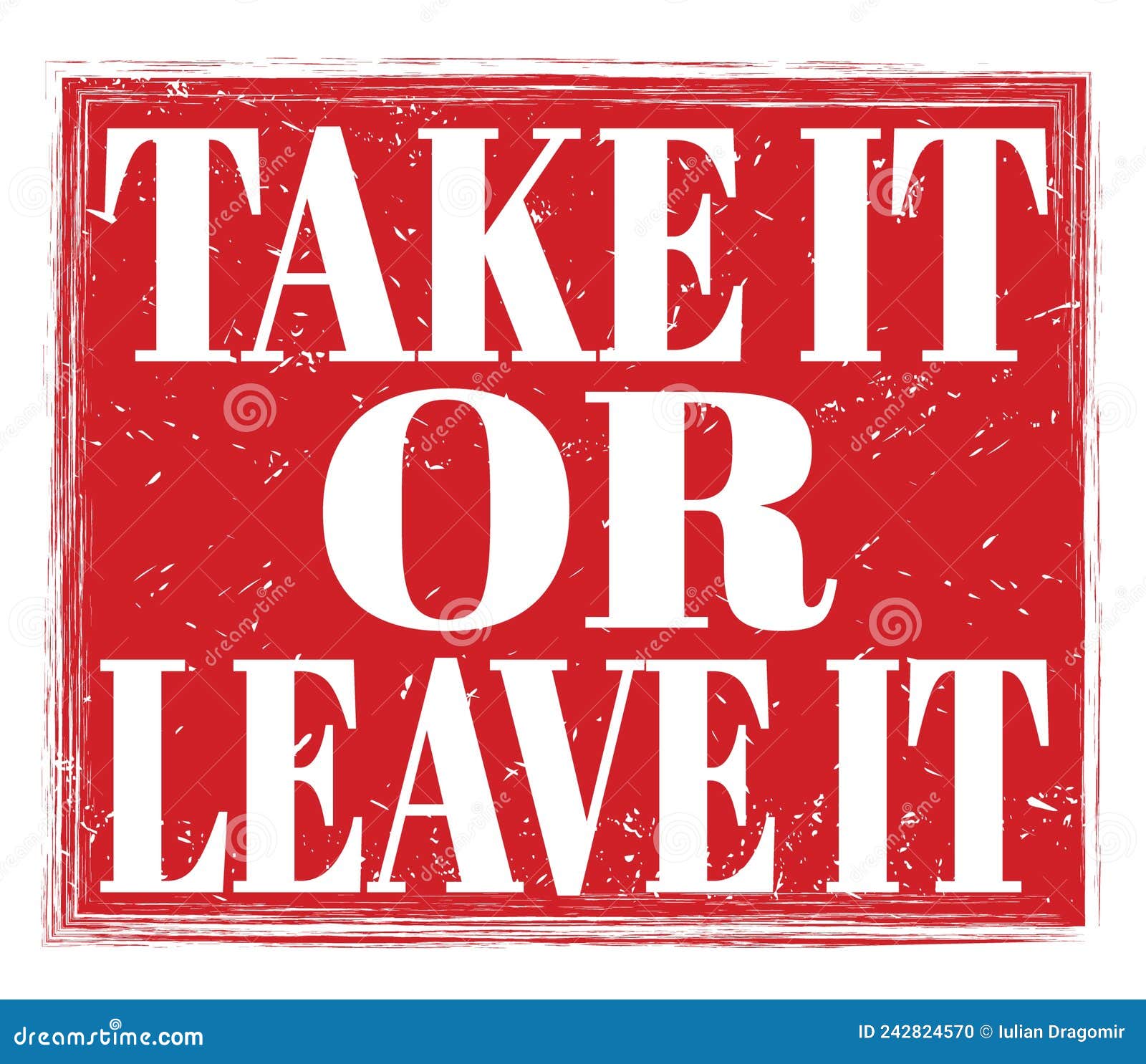 TAKE it or LEAVE it, Text on Red Stamp Sign Stock Illustration ...
