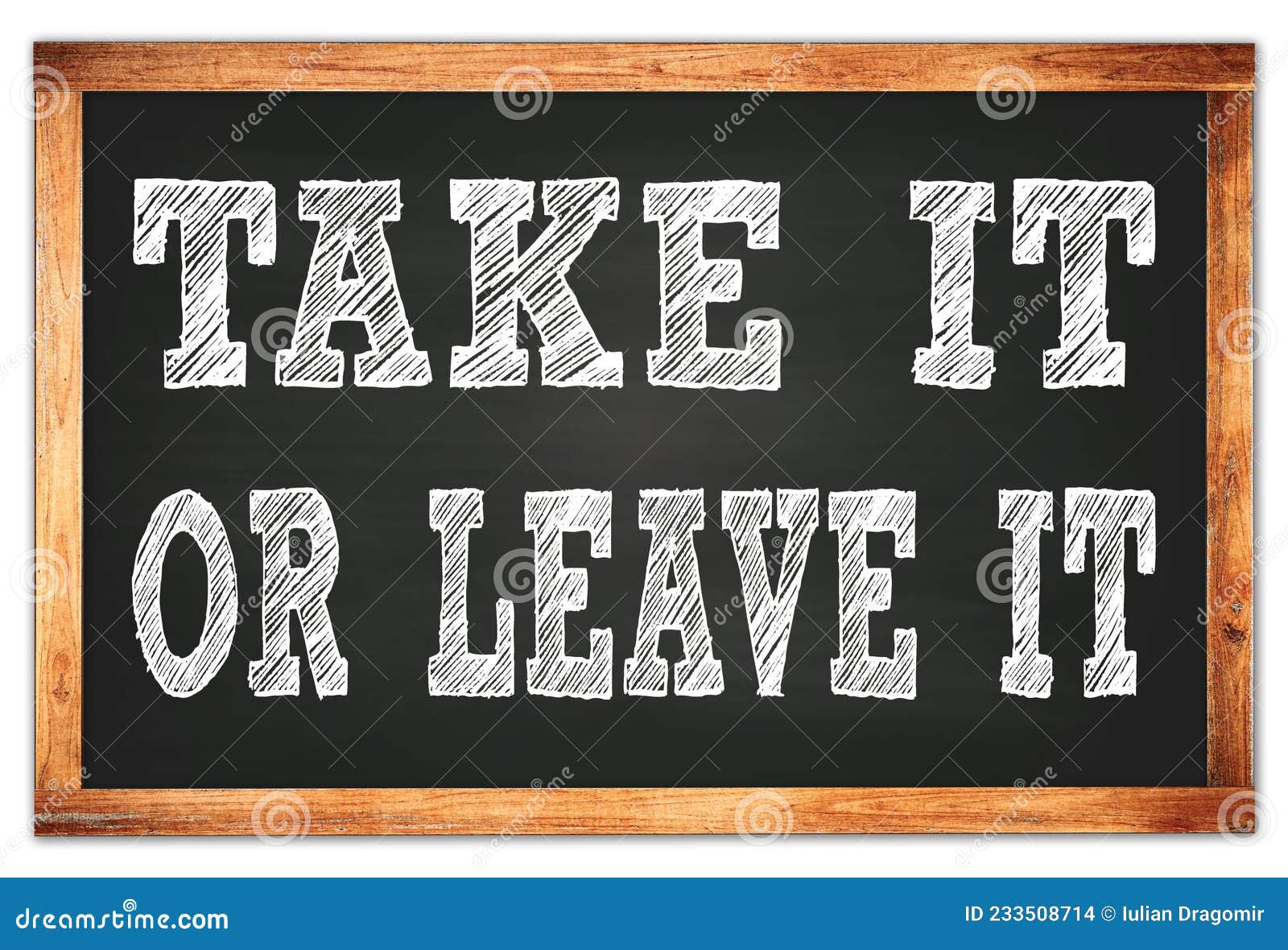TAKE it or LEAVE it Words on Black Wooden Frame School Blackboard Stock ...