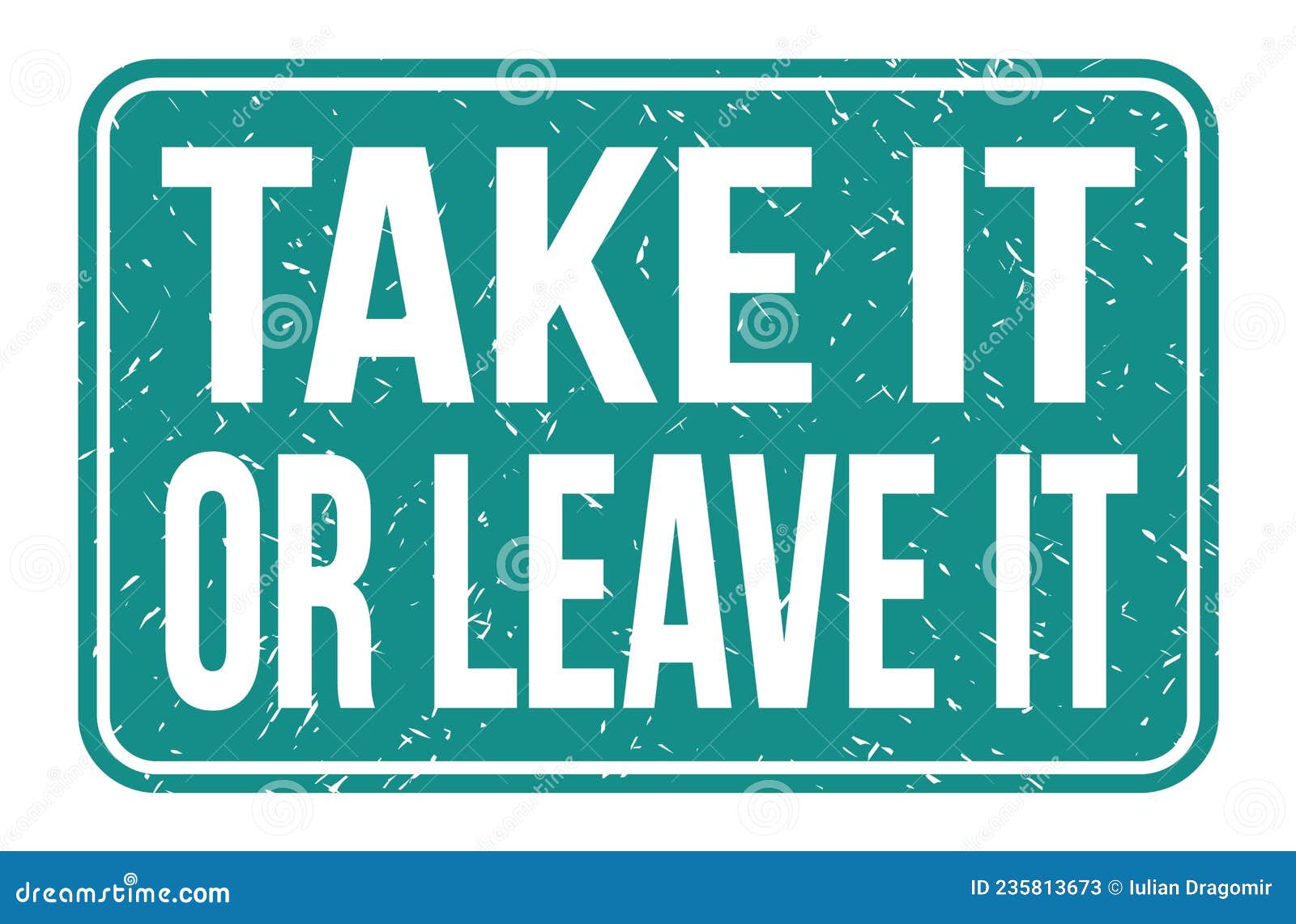 TAKE it or LEAVE it, Words on Blue Rectangle Stamp Sign Stock ...