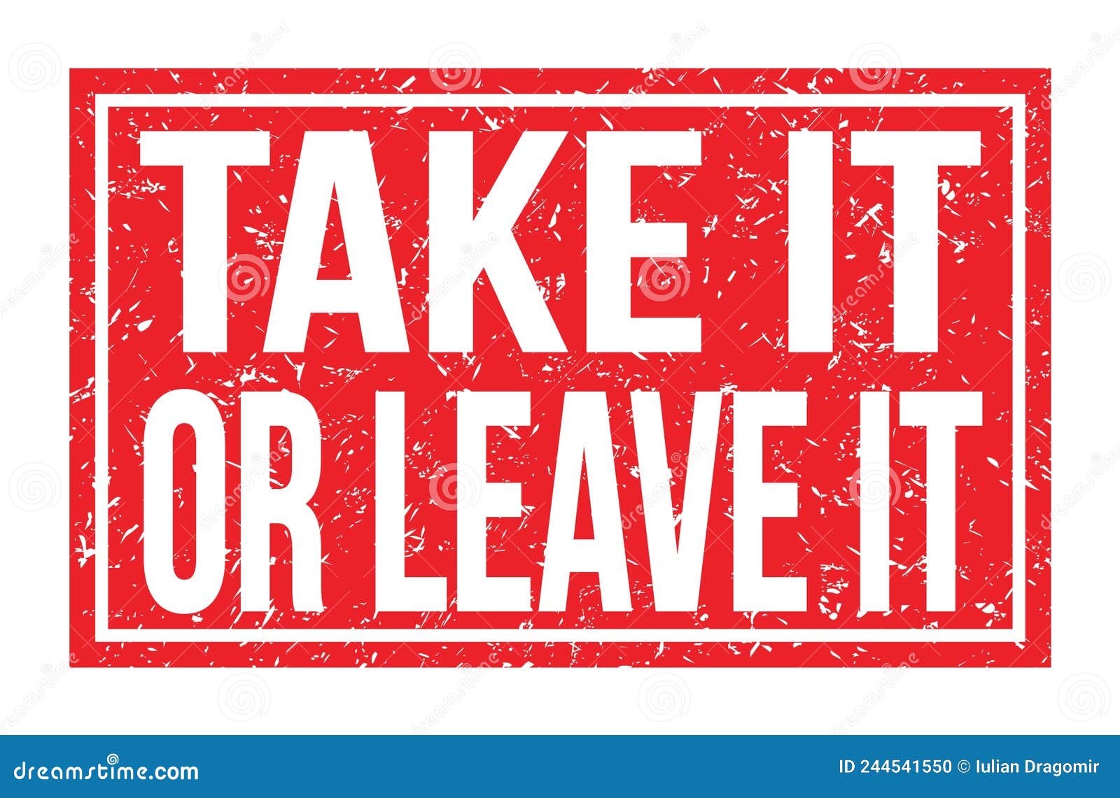 TAKE it or LEAVE it, Words on Red Rectangle Stamp Sign Stock ...