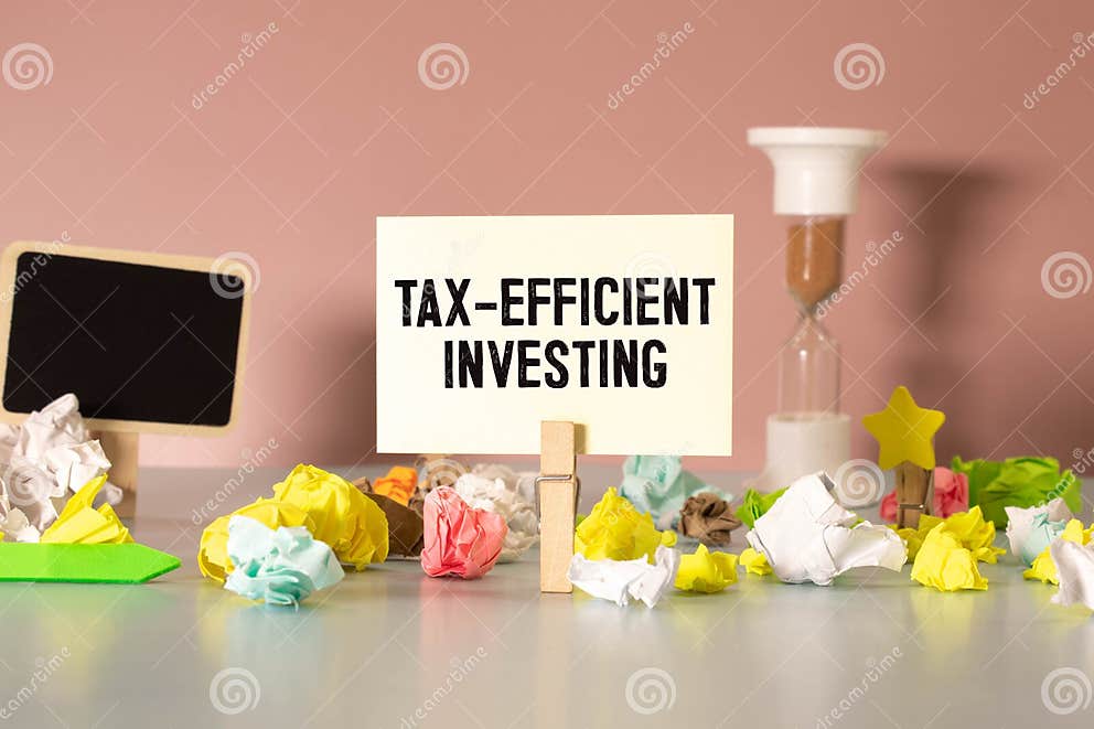 Tax-Efficient Investing is Shown Using a Text Stock Photo - Image of ...