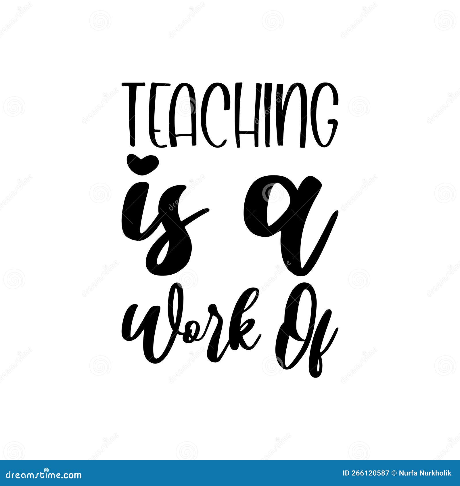 Teaching is a Work of Black Letter Quote Stock Vector - Illustration of ...
