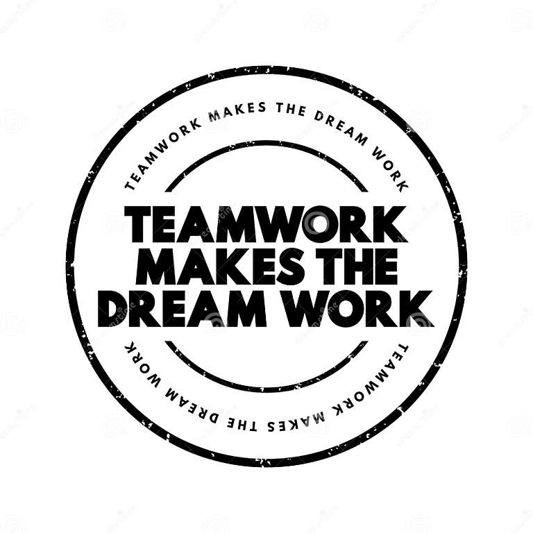 Teamwork Makes the Dream Work Text Stamp, Concept Background Stock Image - Image of collaborate ...