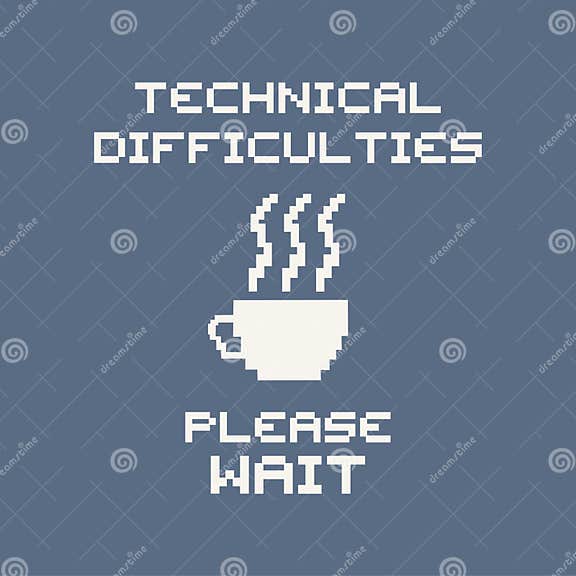 Technical Difficulties Message Stock Illustration - Illustration of ...