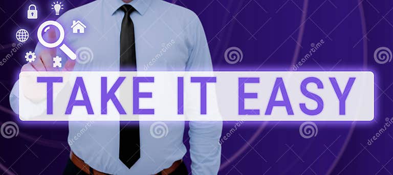 Text Caption Presenting Take it Easy. Concept Meaning Be Relaxed Do Not ... Text Caption Presenting Take it Easy. Concept Meaning Be Relaxed Do Not ...