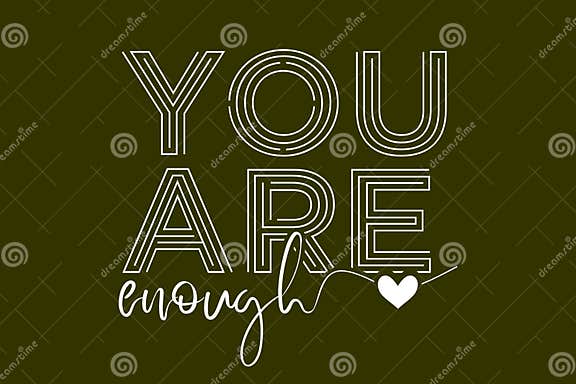 You are Enough Slogan for T Shirt Printing, Tee Graphic Design. Stock ...