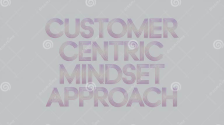 Text Display Illustrating a Customer Centric Mindset Approach Stock ...