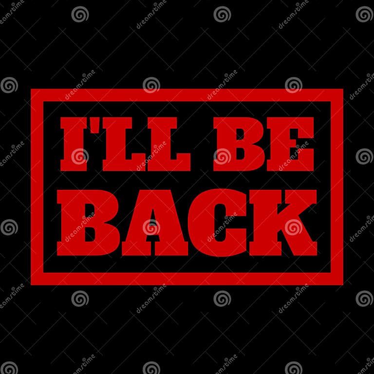 Text I Ll Be Back Sign. Information Sign Stock Vector - Illustration of ...