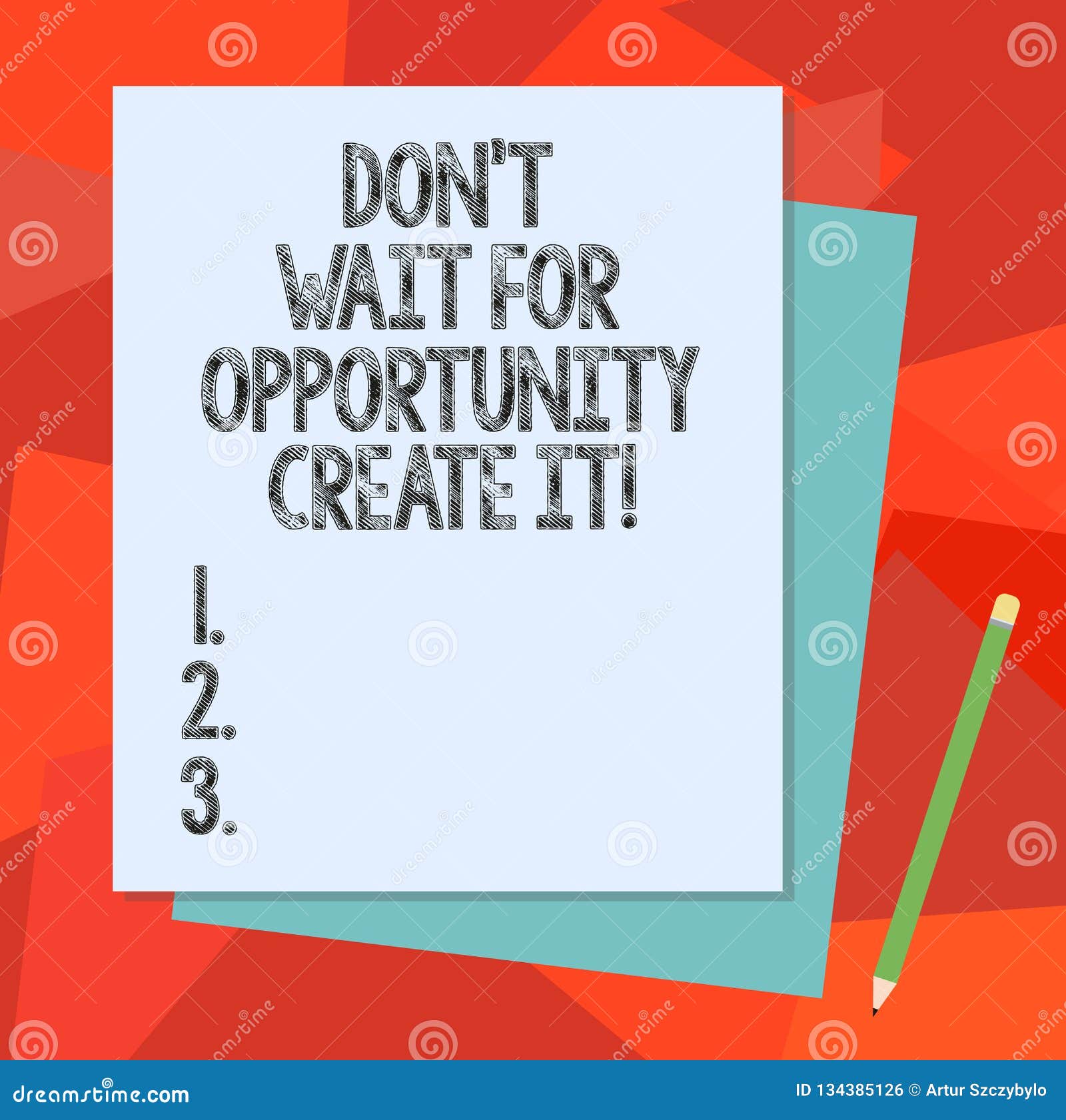 Text Sign Showing Don T Wait for Opportunity Create it. Conceptual ... Text Sign Showing Don T Wait for Opportunity Create it. Conceptual ...