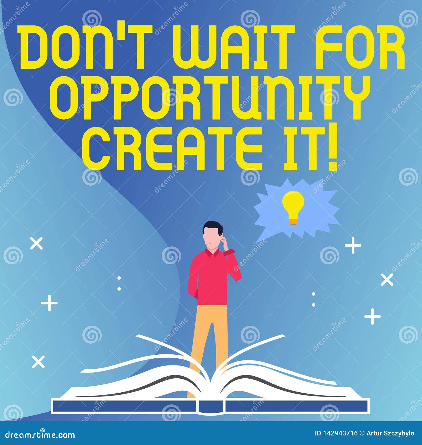 Text Sign Showing Don T Wait for Opportunity Create it. Conceptual ... Text Sign Showing Don T Wait for Opportunity Create it. Conceptual ...