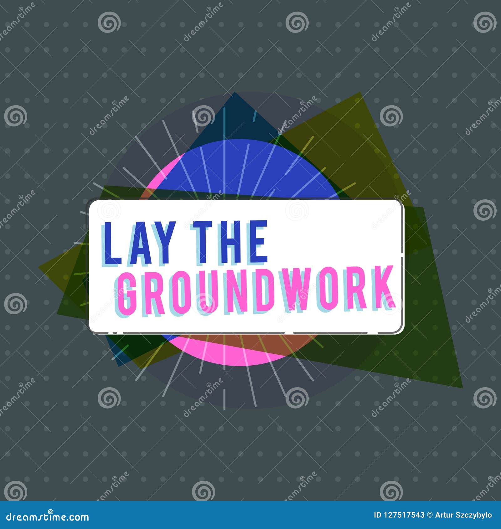 Text Sign Showing Lay the Groundwork. Conceptual Photo Preparing the ...