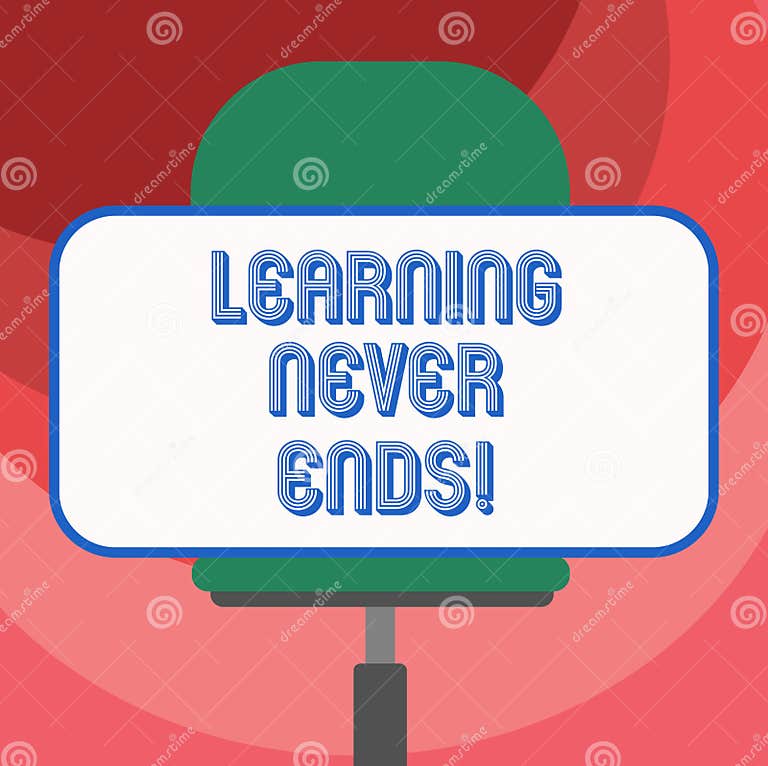 Text Sign Showing Learning Never Ends. Conceptual Photo Knowledge Have ...