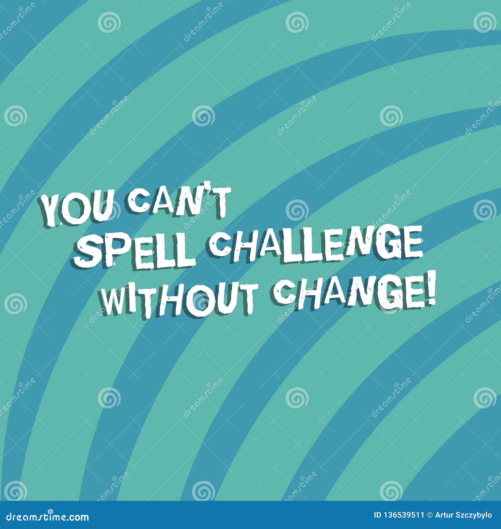 Text Sign Showing You Can T Spell Challenge without Change. Conceptual ... Text Sign Showing You Can T Spell Challenge without Change. Conceptual ...