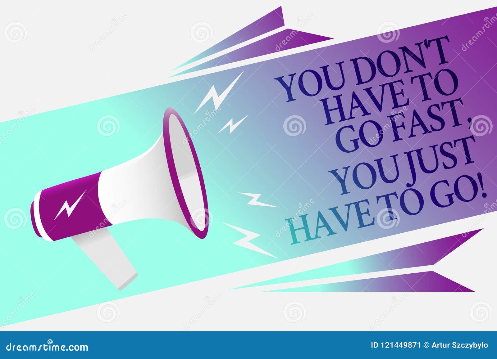Text Sign Showing You Don T Not Have To Go Fast, You Just Have To Go ... Text Sign Showing You Don T Not Have To Go Fast, You Just Have To Go ...