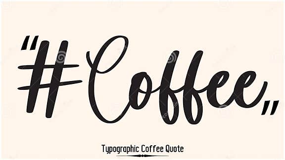 #Coffee Cursive Typescript Typography Inscription Vector Coffee Quote ...