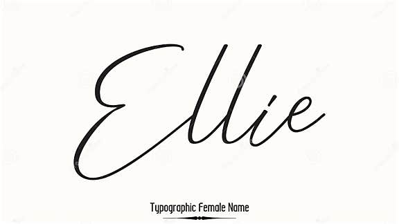 Ellie Female Name - in Stylish Lettering Cursive Typography Text Stock ...
