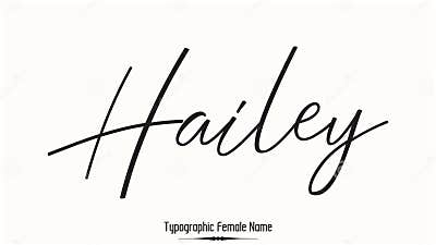 Hailey Female Name - Beautiful Handwritten Lettering Modern Calligraphy ...