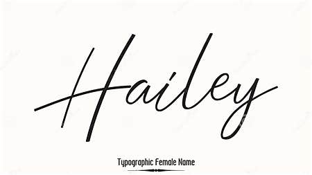 Hailey Female Name - Beautiful Handwritten Lettering Modern Calligraphy ...
