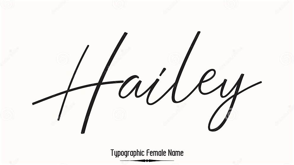 Hailey Female Name - Beautiful Handwritten Lettering Modern Calligraphy ...