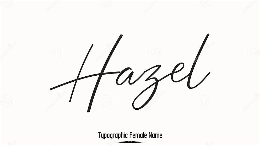Hazel Female Name - in Stylish Lettering Cursive Typography Text Stock ...