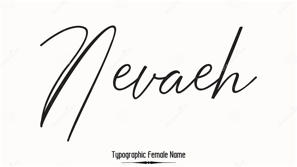 Nevaeh Female Name - in Stylish Lettering Cursive Typography Text Stock ...