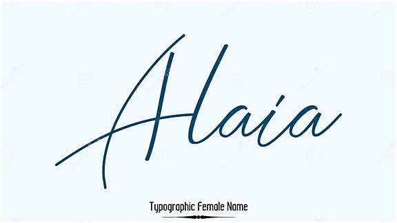 Alaia Female Name - Beautiful Handwritten Lettering Modern Calligraphy ...
