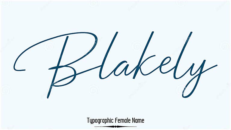 Blakely Female Name - in Stylish Lettering Cursive Typography Text ...