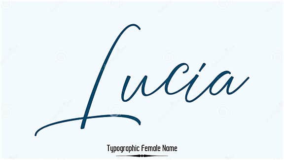 Lucia Female Name - in Stylish Lettering Cursive Typography Text Stock ...