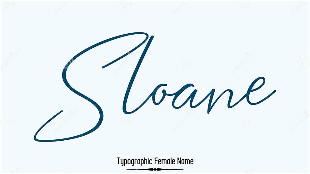 Female Name -Sloane in Stylish Lettering Cursive Typography Text Stock ...