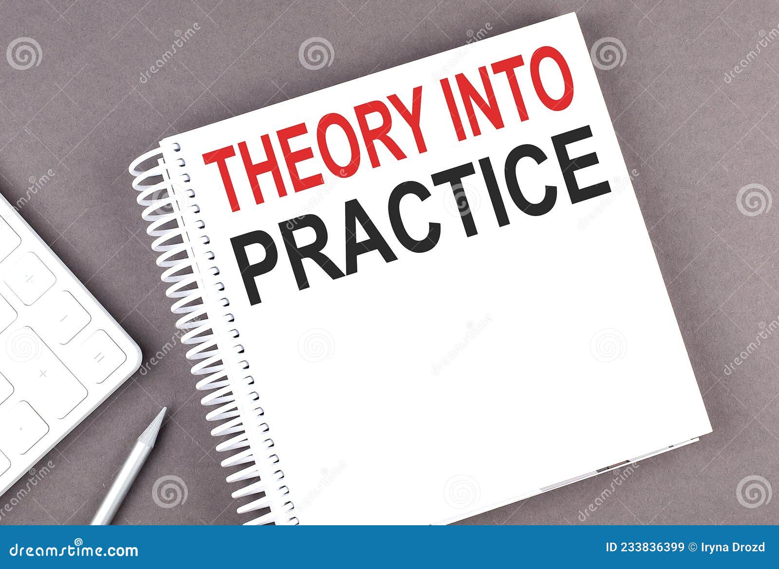 THEORY into PRACTICE Text on Notebook with Calculator and Pen,business ...