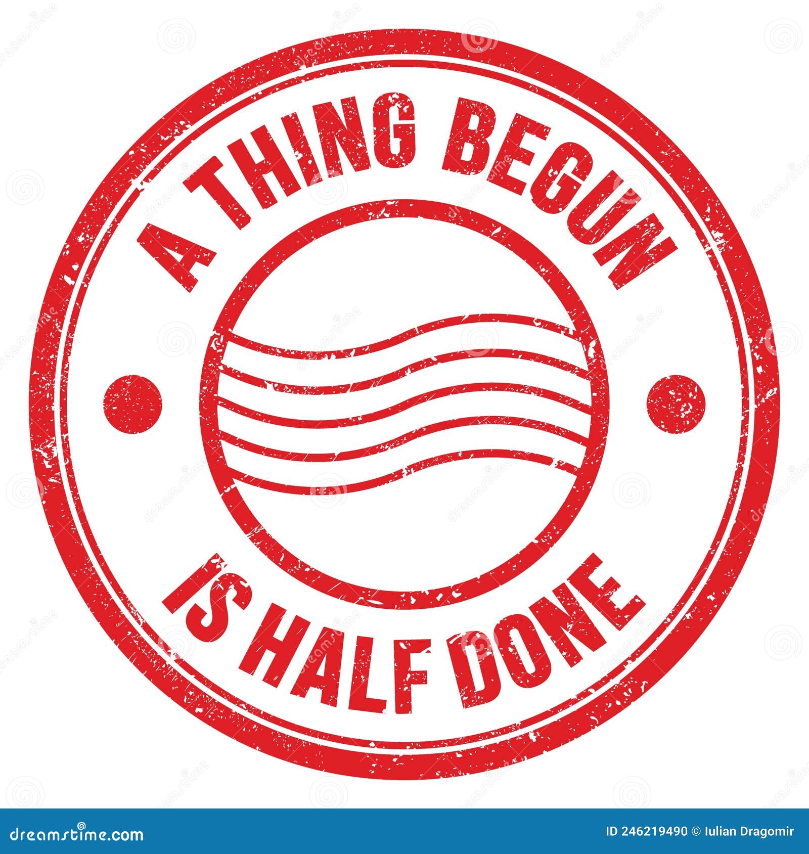 A THING BEGUN is HALF DONE Text on Red Round Postal Stamp Sign Stock ...