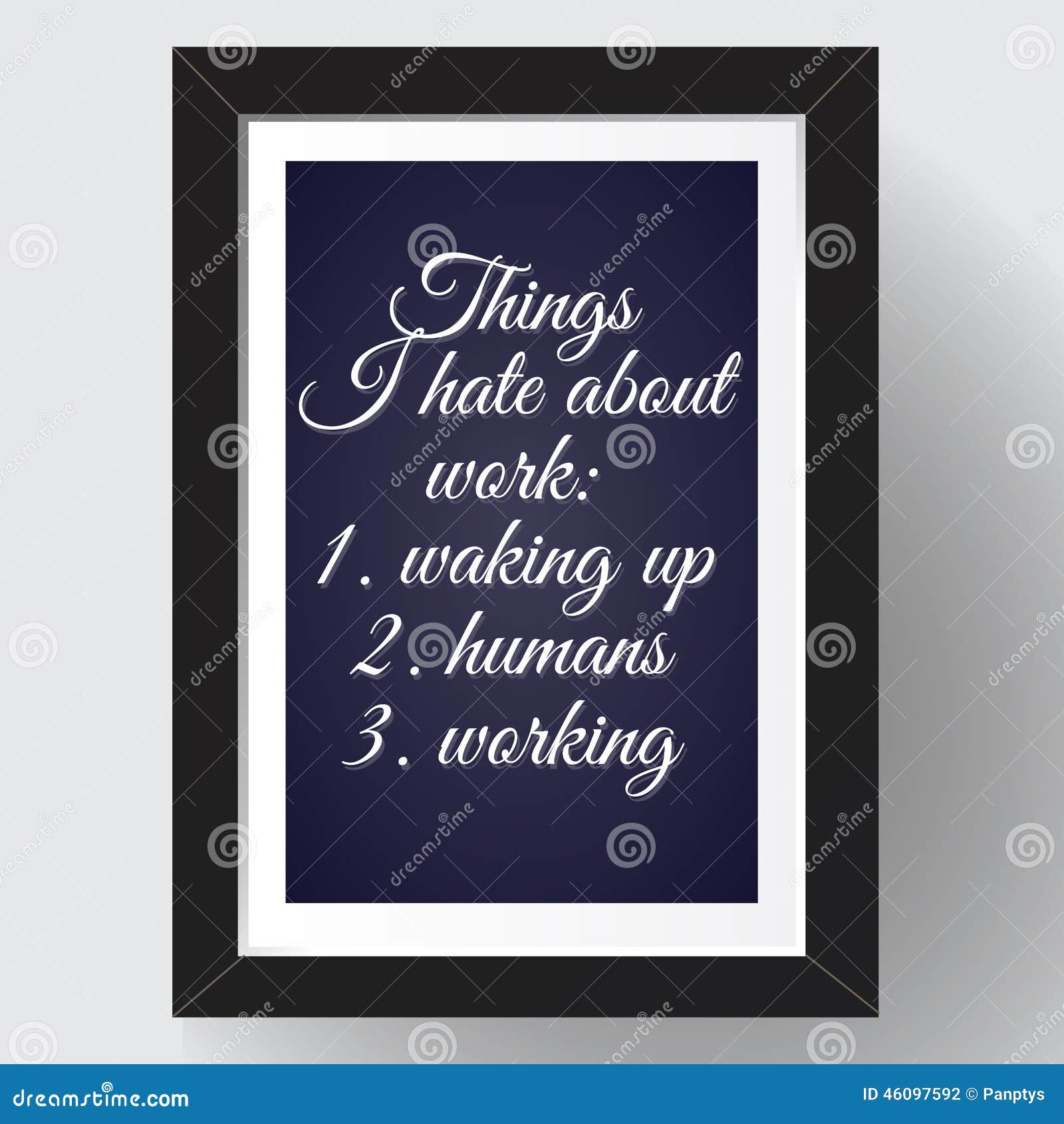 Things I Hate about Work: 1. Waking Up, 1. Humans, 3. Working. Stock ...