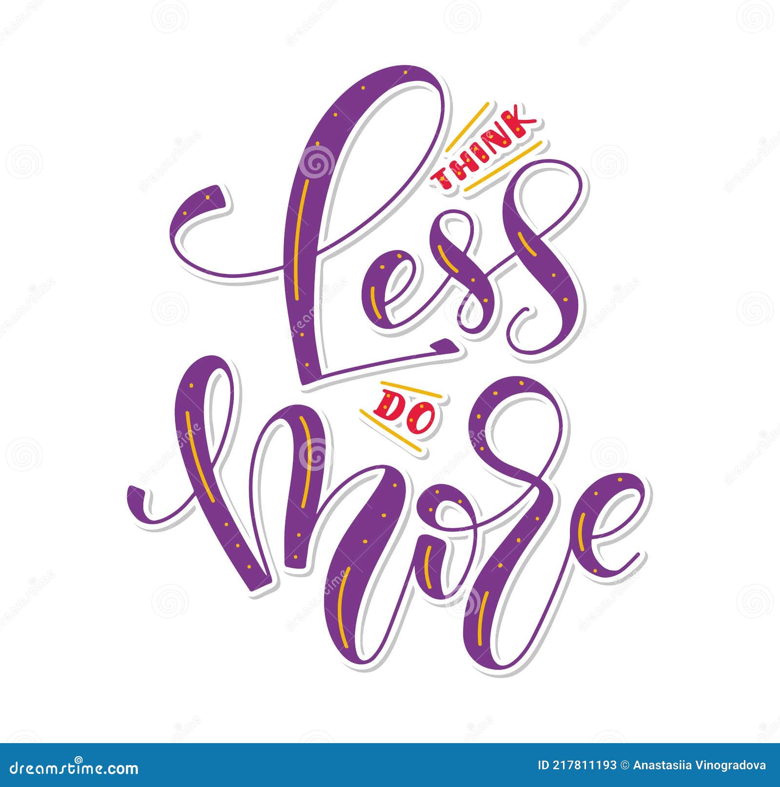 Think less Do More - Colored Hand Drawn Lettering Isolated on White ...