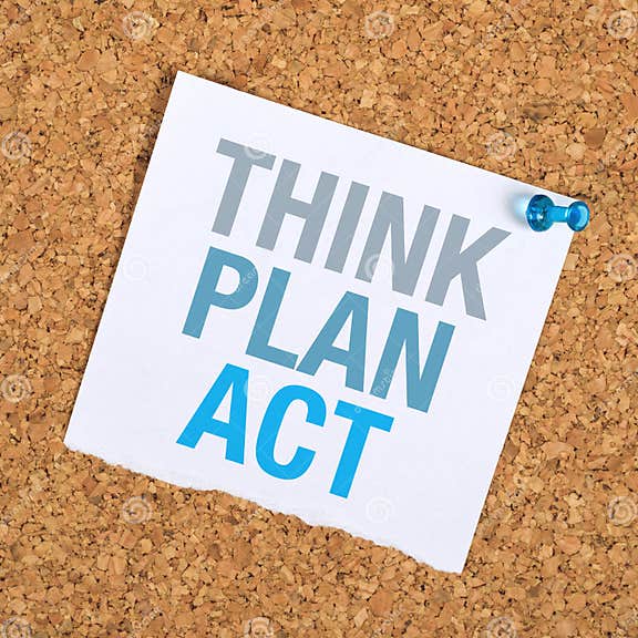 Think Plan Act stock image. Image of think, cork, note - 48806629