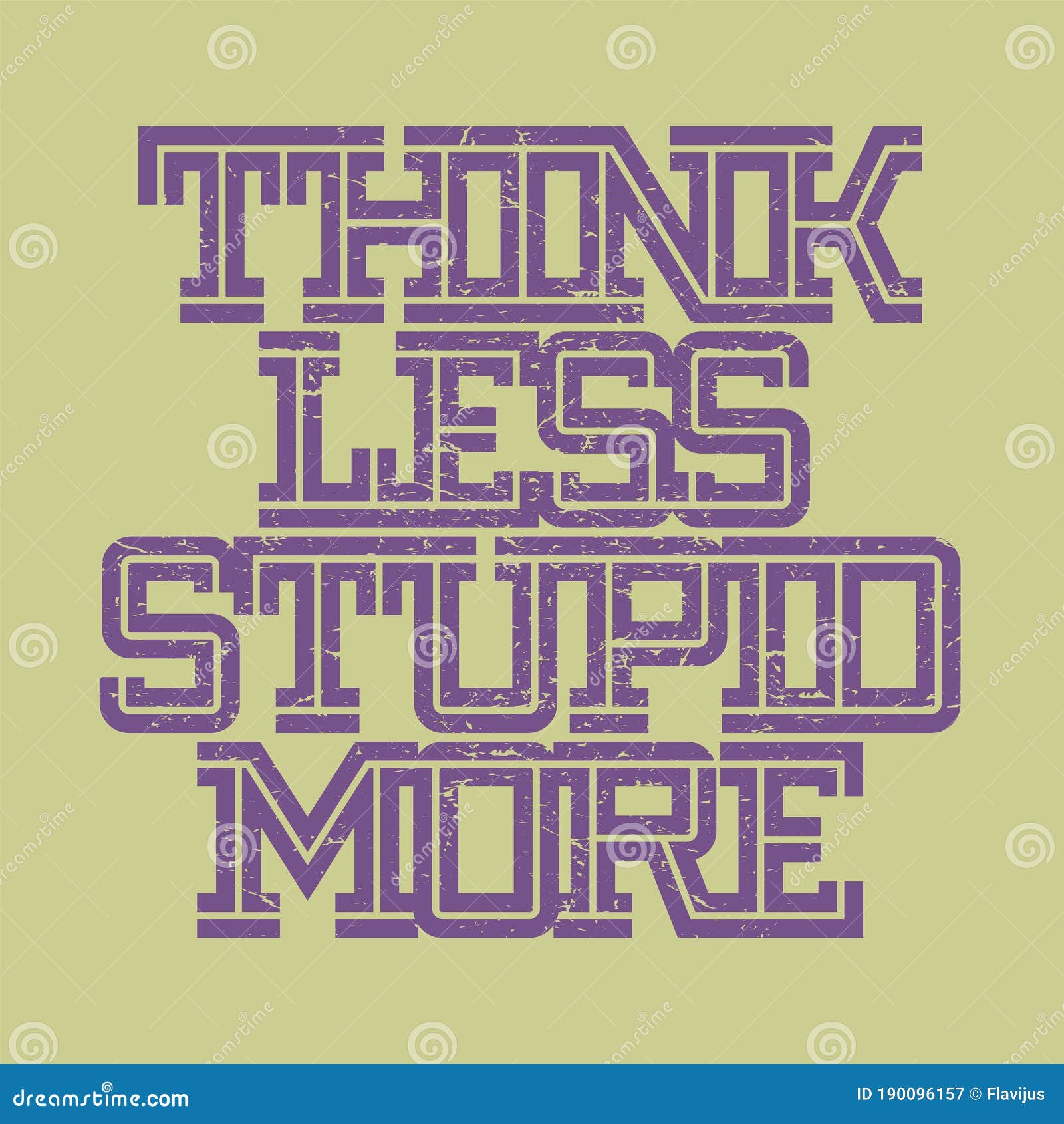 Think less, Stupid More Design Stock Vector - Illustration of feel ...