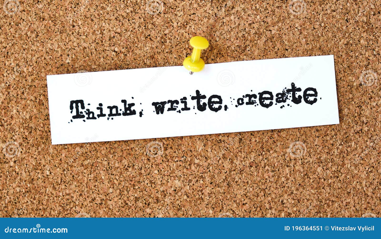 Think, Write, Create. Text Written on a Piece of Paper, Cork Board ...