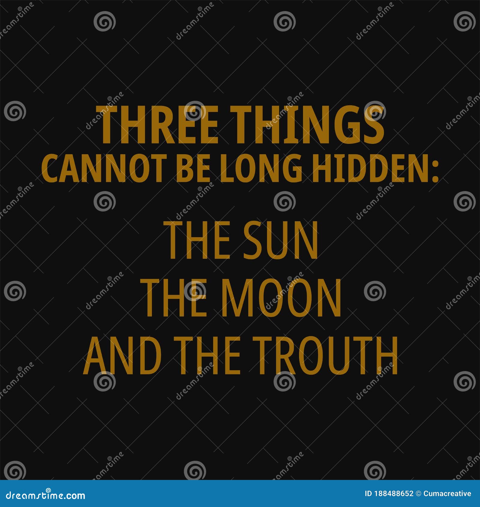 Three Things Cannot Be Long Hidden the Sun the Moon and the Trouth ... Three Things Cannot Be Long Hidden the Sun the Moon and the Trouth ...