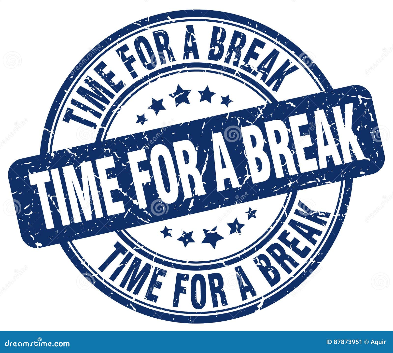 Time for a Break Blue Grunge Round Stamp Stock Vector - Illustration of ...