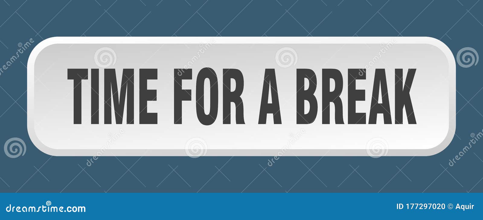 Time for a Break Button. Time for a Break Square 3d Push Button Stock ...