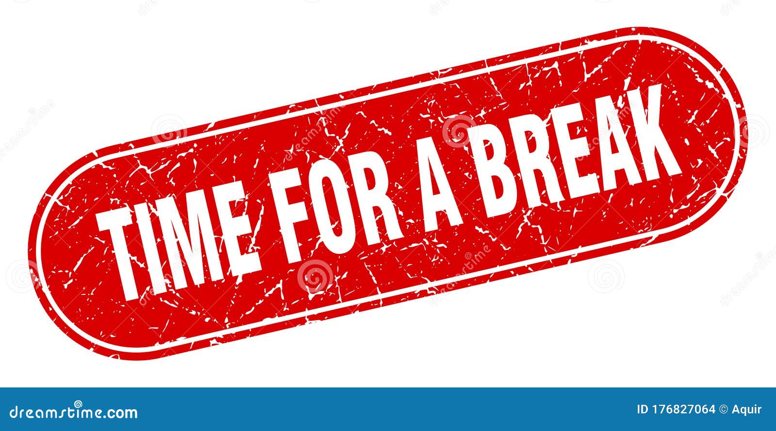 Time for a Break Sign. Time for a Break Grunge Stamp Stock Vector ...